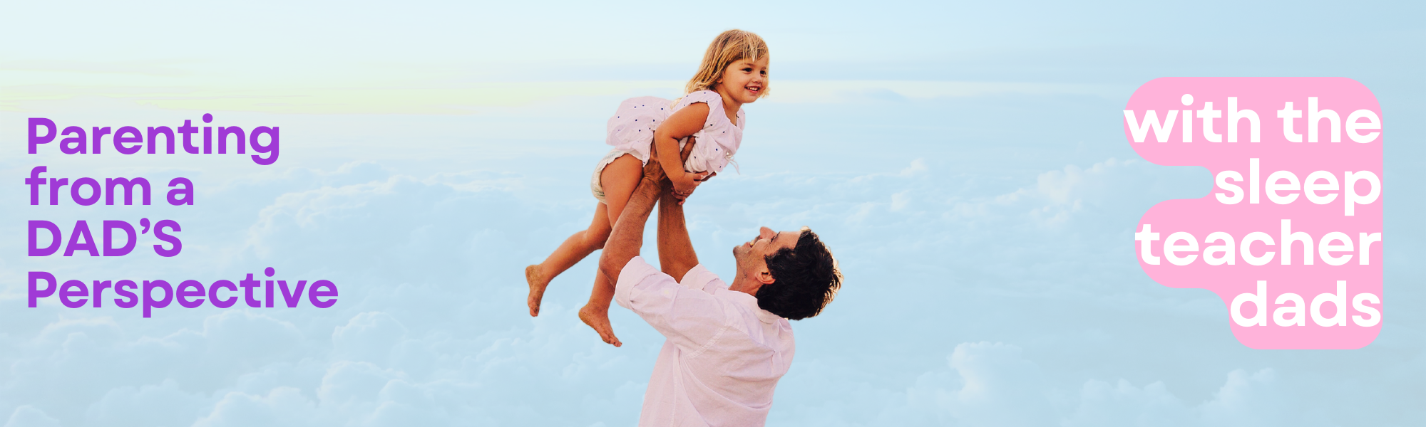 EPISODE 13- Parenting from a DAD’S Perspective with The Sleep Teacher